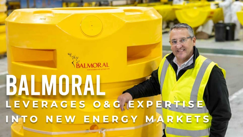 Balmoral Leverages O&G Expertise into New Energy Markets